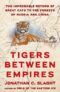 Ivy Bookshop - Tigers Between Empires: The Improbable Return of Great ...